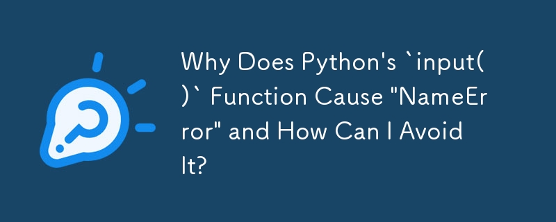 Why Does Python S Input Function Cause NameError And How Can I
