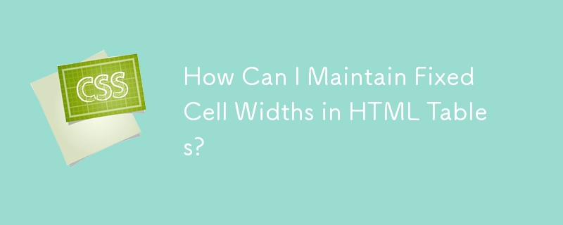 How Can I Maintain Fixed Cell Widths In HTML Tables CSS Tutorial Php Cn