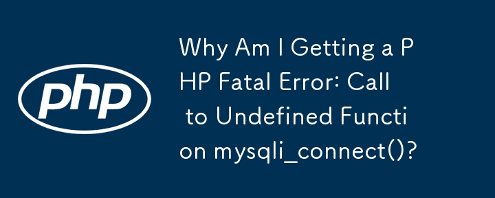 Why Am I Getting A Php Fatal Error Call To Undefined Function Mysqli