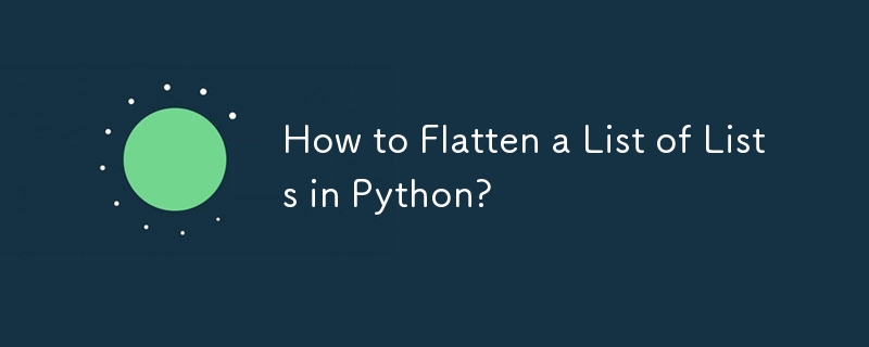 How To Flatten A List Of Lists In Python Python Tutorial Php Cn