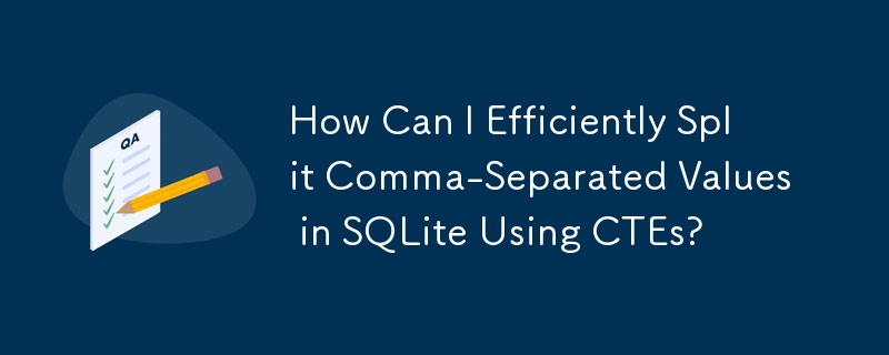 How Can I Efficiently Split Comma Separated Values In Sqlite Using Ctes
