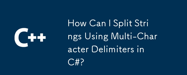 How Can I Split Strings Using Multi Character Delimiters In C C Php Cn