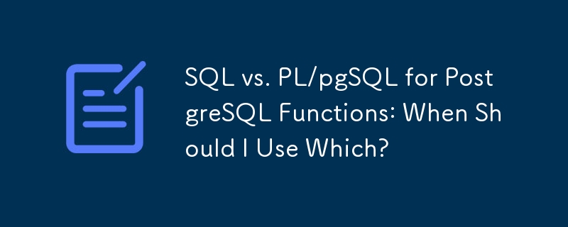 Sql Vs Pl Pgsql For Postgresql Functions When Should I Use Which