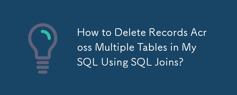 How To Delete Records Across Multiple Tables In MySQL Using SQL Joins