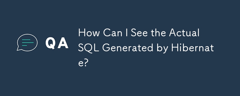 How Can I See The Actual SQL Generated By Hibernate Mysql Tutorial Php Cn