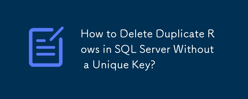 How To Delete Duplicate Rows In SQL Server Without A Unique Key Mysql