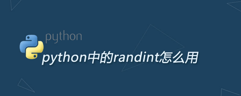 How To Use Python Randint Python Tutorial Php Cn