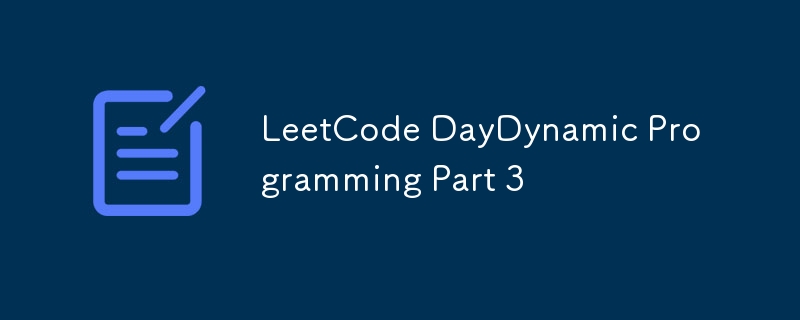 LeetCode DayDynamic Programming Part 3-javaTutorial-php.cn