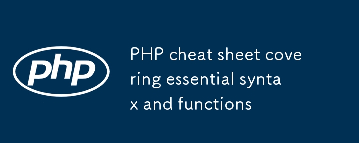 Php Cheat Sheet Covering Essential Syntax And Functions Php Tutorial Phpcn 2062