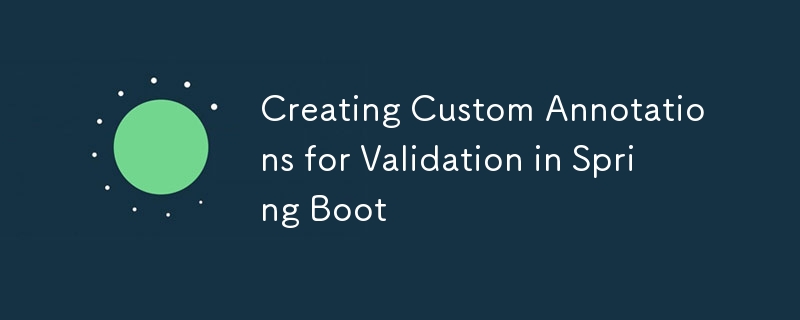 Creating Custom Annotations For Validation In Spring Boot Javatutorial