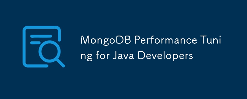 Mongodb Performance Tuning For Java Developers Javatutorial Phpcn 5356
