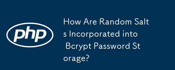 How Are Random Salts Incorporated Into Bcrypt Password Storage Php Tutorial Phpcn