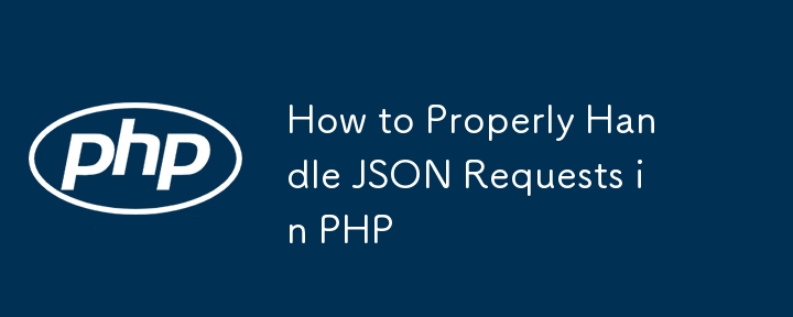 How To Properly Handle Json Requests In Php Php Tutorial Phpcn