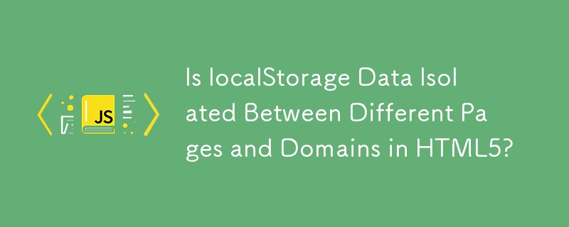 Is localStorage Data Isolated Between Different Pages and Domains in HTML5?-JS Tutorial-php.cn