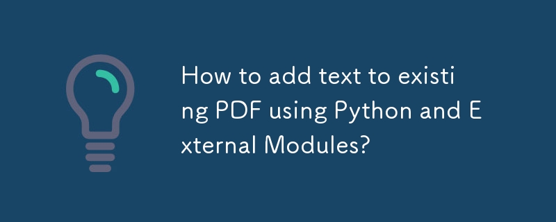 How to add text to existing PDF using Python and External Modules?-Python Tutorial-php.cn