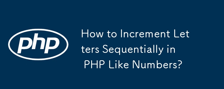 How To Increment Letters Sequentially In Php Like Numbers Php Tutorial Phpcn