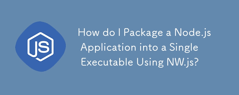 如何使用 NW.js 將 Node.js 應用程式打包成單一可執行檔？-js教程-PHP中文網
