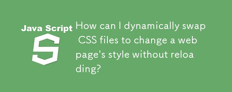 How can I dynamically swap CSS files to change a webpage\'s style without reloading?-JS Tutorial ...