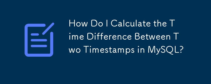 How Do I Calculate The Time Difference Between Two Timestamps In Mysql Mysql Tutorial Php Cn