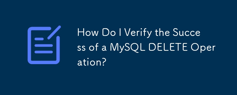 How Do I Verify The Success Of A Mysql Delete Operation Mysql Tutorial 3576
