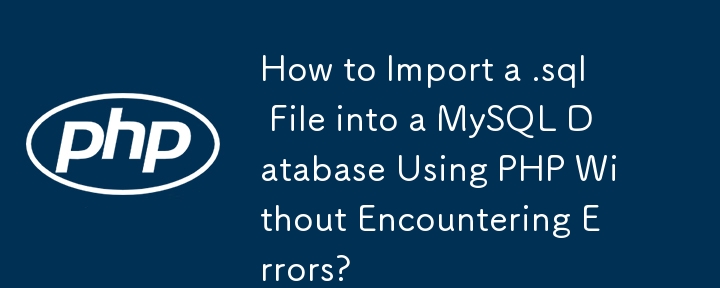 How To Import A Sql File Into A Mysql Database Using Php Without 2895