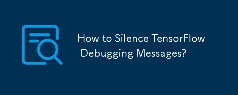 How to Silence TensorFlow Debugging Messages?-Python Tutorial-php.cn