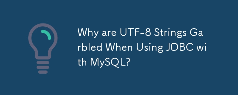 Why Are Utf 8 Strings Garbled When Using Jdbc With Mysql Mysql Tutorial Phpcn