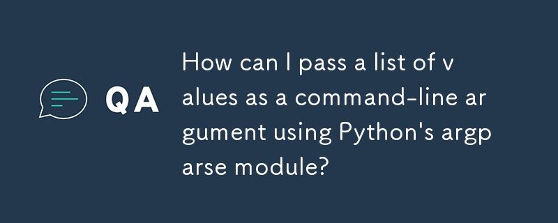 How Can I Pass A List Of Values As A Command Line Argument Using Pythons Argparse Module