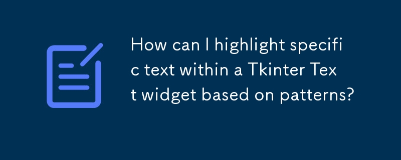 How can I highlight specific text within a Tkinter Text widget based on patterns?-Python ...