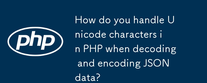 How Do You Handle Unicode Characters In Php When Decoding And Encoding Json Data Php Tutorial 1604