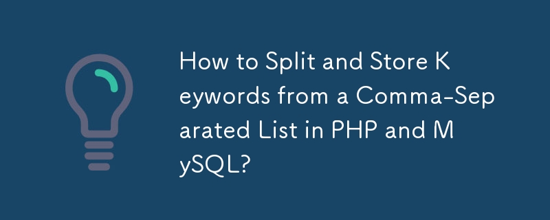 How to Split and Store Keywords from a Comma-Separated List in PHP and MySQL?-Mysql Tutorial-php.cn