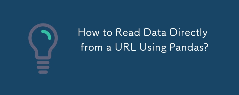 How to Read Data Directly from a URL Using Pandas?-Python Tutorial-php.cn