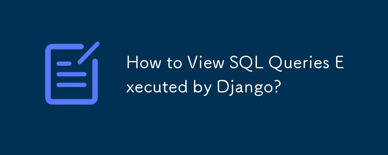 How To View Sql Queries Executed By Django Python Tutorial Phpcn 5987