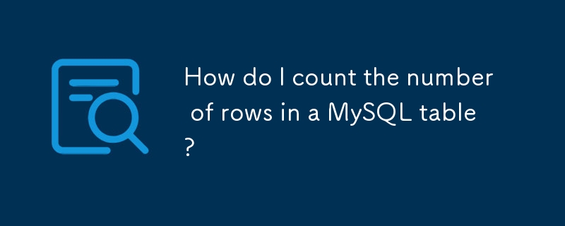 How Do I Count The Number Of Rows In A Mysql Table Mysql Tutorial Php Cn