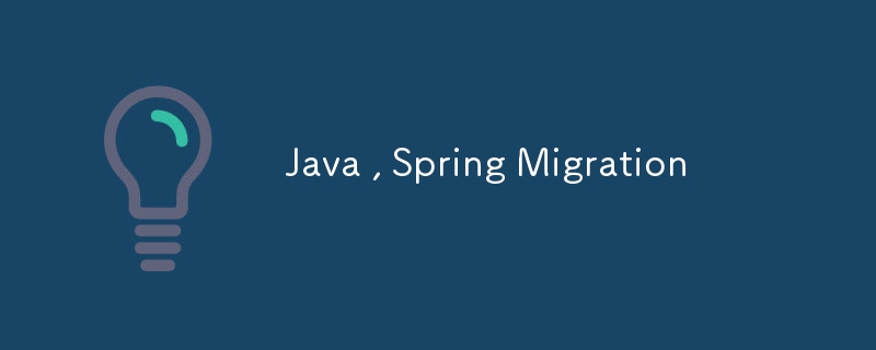 Java , Spring Migration-javaTutorial-php.cn