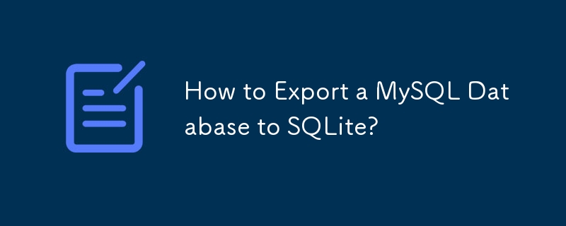 How To Export A Mysql Database To Sqlite Mysql Tutorial Phpcn