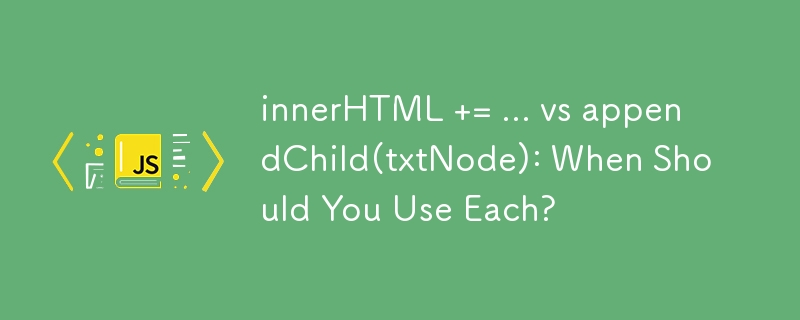 innerHTML = ... vs appendChild(txtNode): When Should You Use Each?-JS Tutorial-php.cn