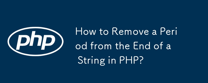 How To Remove A Period From The End Of A String In Php Php Tutorial Phpcn 4915