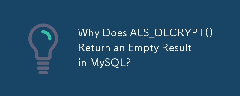 Why Does Aesdecrypt Return An Empty Result In Mysql Mysql Tutorial Phpcn 5693