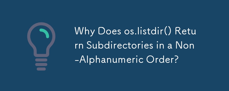 Why Does os.listdir() Return Subdirectories in a Non-Alphanumeric Order?-Python Tutorial-php.cn