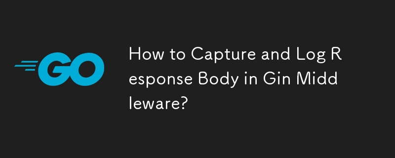 How to Capture and Log Response Body in Gin Middleware?-Golang-php.cn