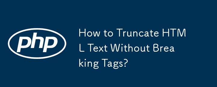 How to Truncate HTML Text Without Breaking Tags?-PHP Tutorial-php.cn