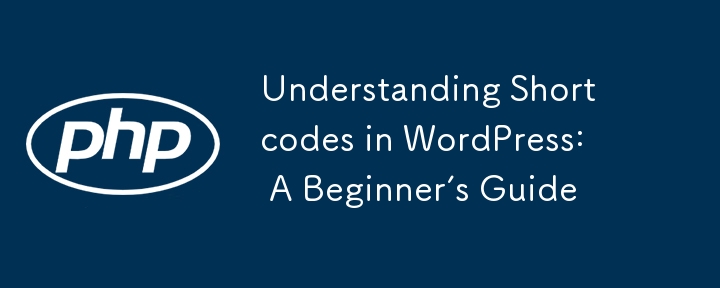 Understanding Shortcodes In Wordpress A Beginner S Guide Php Tutorial Php Cn