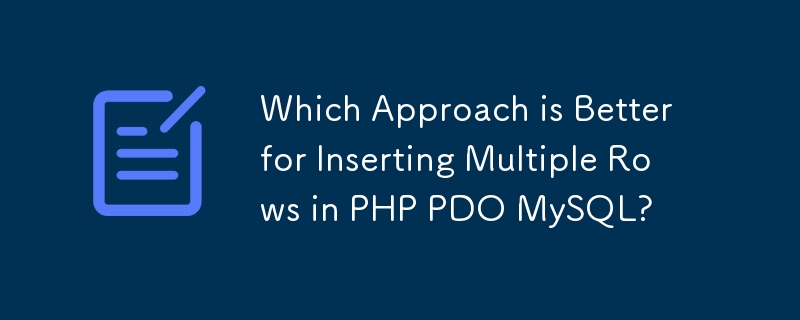 Which Approach Is Better For Inserting Multiple Rows In Php Pdo Mysql 4249