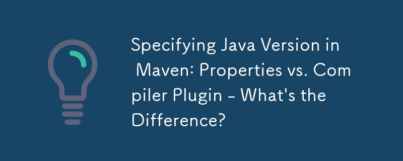 Specifying Java Version in Maven: Properties vs. Compiler Plugin - What's the Difference ...