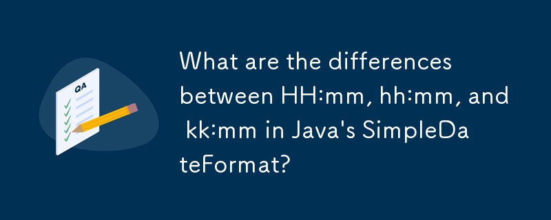 What are the differences between HH:mm, hh:mm, and kk:mm in Java's SimpleDateFormat ...