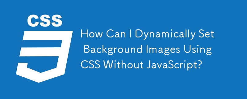How Can I Dynamically Set Background Images Using CSS Without JavaScript?-CSS Tutorial-php.cn