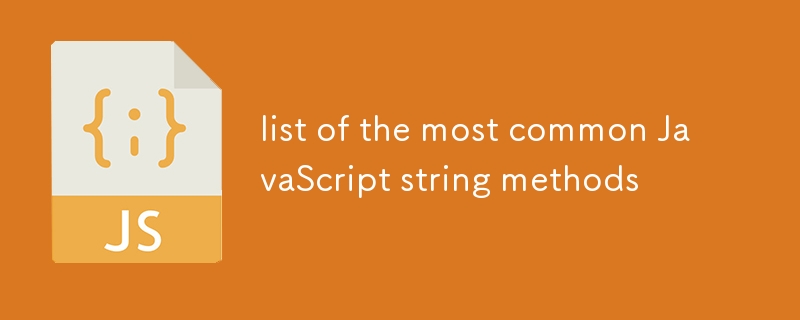 List Of The Most Common Javascript String Methods Js Tutorial Phpcn