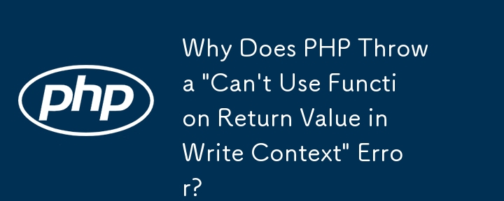 Why Does Php Throw A Cant Use Function Return Value In Write 3314