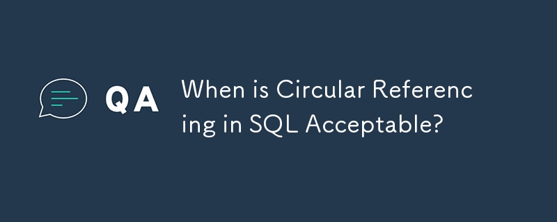 When is Circular Referencing in SQL Acceptable?-Mysql Tutorial-php.cn